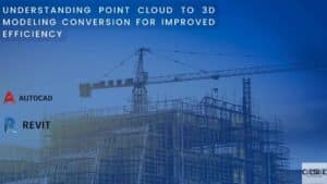 How Point Cloud to 3D Model in Revit Boosts Efficiency: A Technical Guide